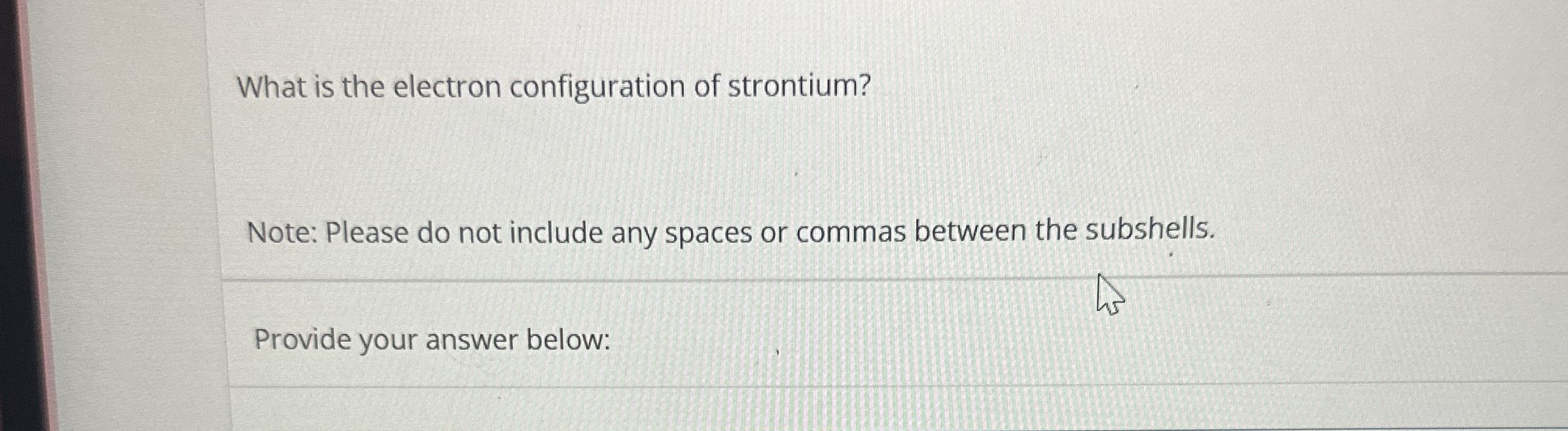 Solved What Is The Electron Configuration Of Strontiumnote