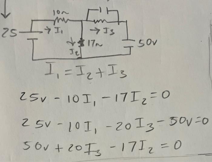 Solved I1=I2+I3 25v−10I1−17I2=0 25v−10I1−20I3−50v=0 | Chegg.com