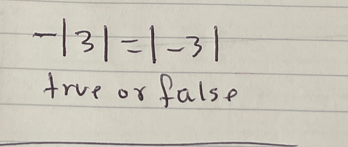 Solved -|3|=|-3|true or false | Chegg.com