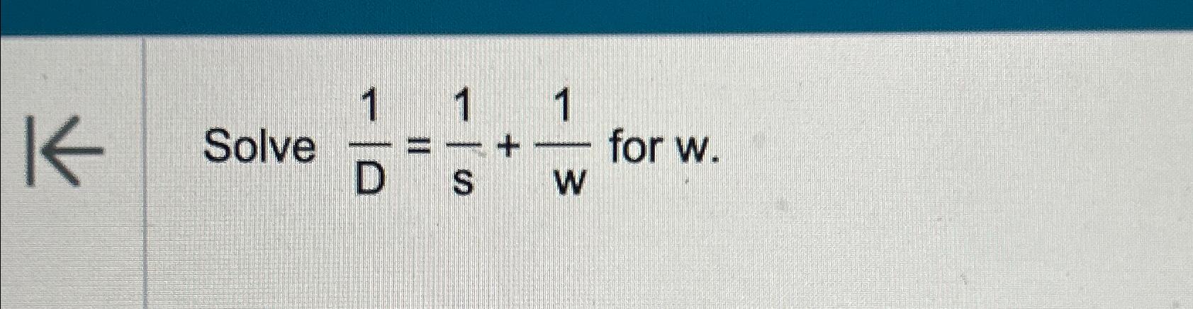 Solved Solve 1D=1s+1w ﻿for w | Chegg.com