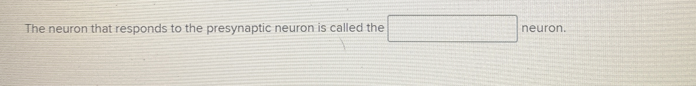 Solved The neuron that responds to the presynaptic neuron is | Chegg.com