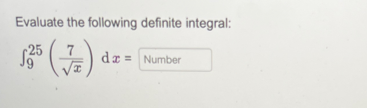 Solved Evaluate the following definite integral:∫925(7x2)dx= | Chegg.com