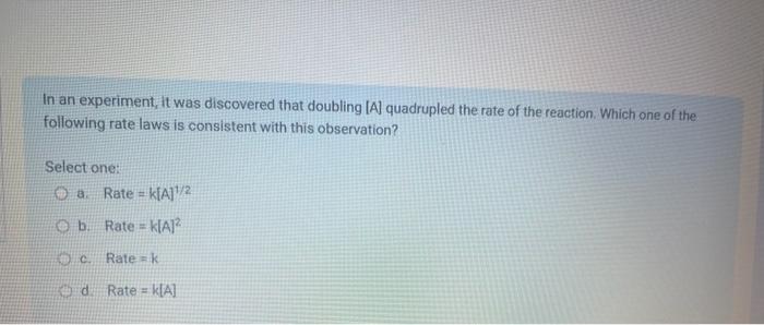 Solved In an experiment, it was discovered that doubling [A] | Chegg.com