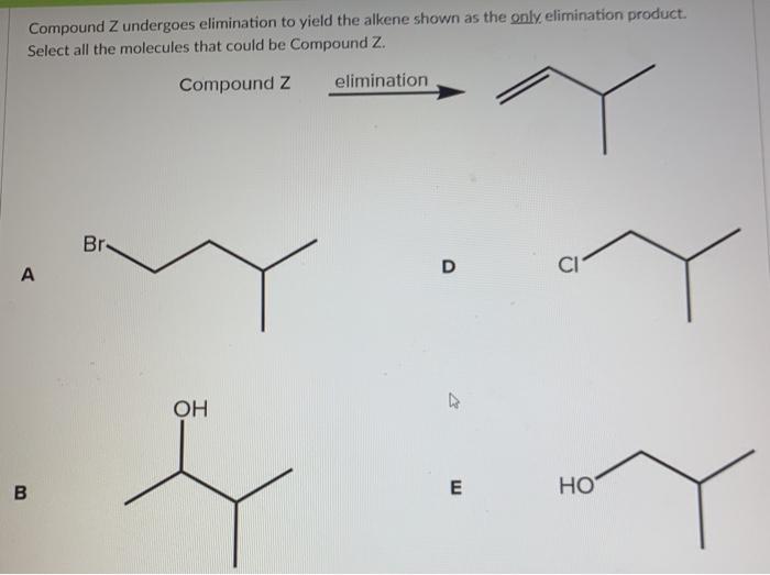 Solved Compound Z undergoes elimination to yield the alkene | Chegg.com