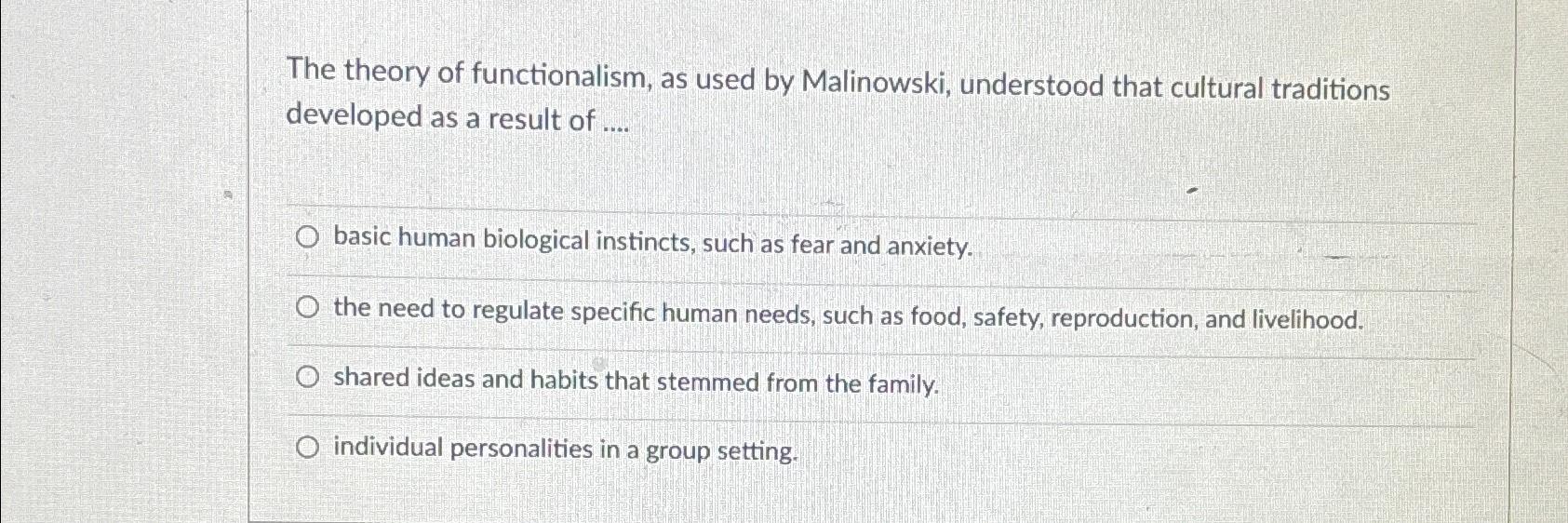 Solved The theory of functionalism, as used by Malinowski, | Chegg.com