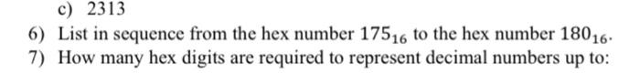 Solved c) 2313 6) List in sequence from the hex number 17516 | Chegg.com