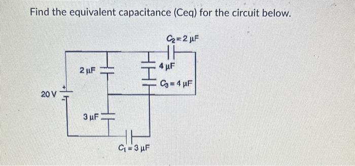 Solved Find the equivalent capacitance (Ceq) for the circuit | Chegg.com