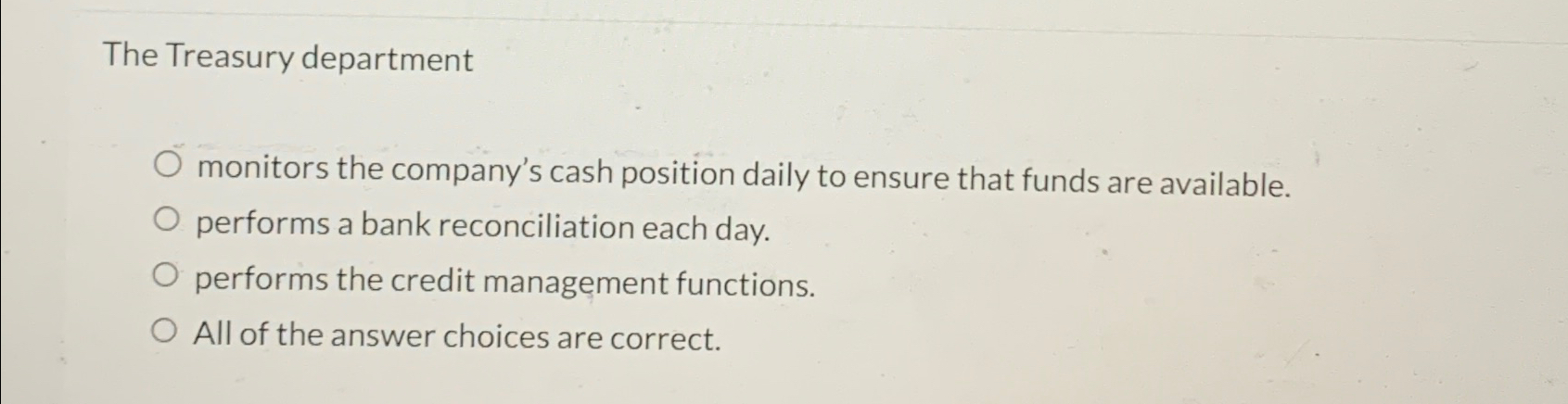 Solved The Treasury departmentmonitors the company's cash | Chegg.com