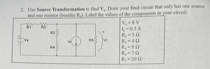 Solved 2. Use Source Transformation to find V0. Draw your | Chegg.com