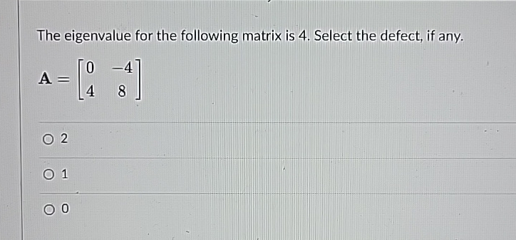 Solved The eigenvalue for the following matrix is 4 . | Chegg.com