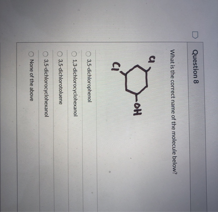 Solved D Question 8 What is the correct name of the molecule | Chegg.com