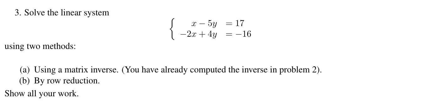 Solved Solve the linear systemx-5y=17-2x+4y=-16using two | Chegg.com