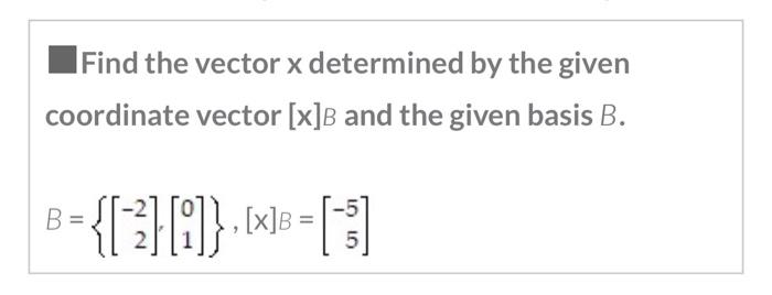 Solved Find the vector x determined by the given coordinate | Chegg.com