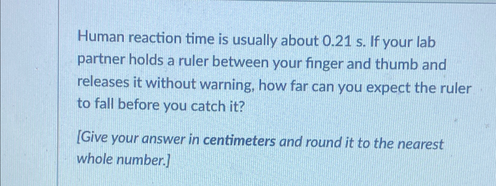 Solved Human reaction time is usually about 0.21s. ﻿If your | Chegg.com