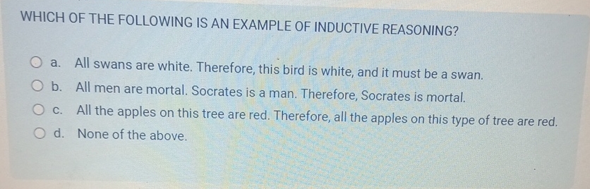 Solved WHICH OF THE FOLLOWING IS AN EXAMPLE OF INDUCTIVE | Chegg.com
