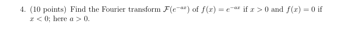 Solved (10 ﻿points) ﻿Find the Fourier transform F(e-ax) ﻿of | Chegg.com