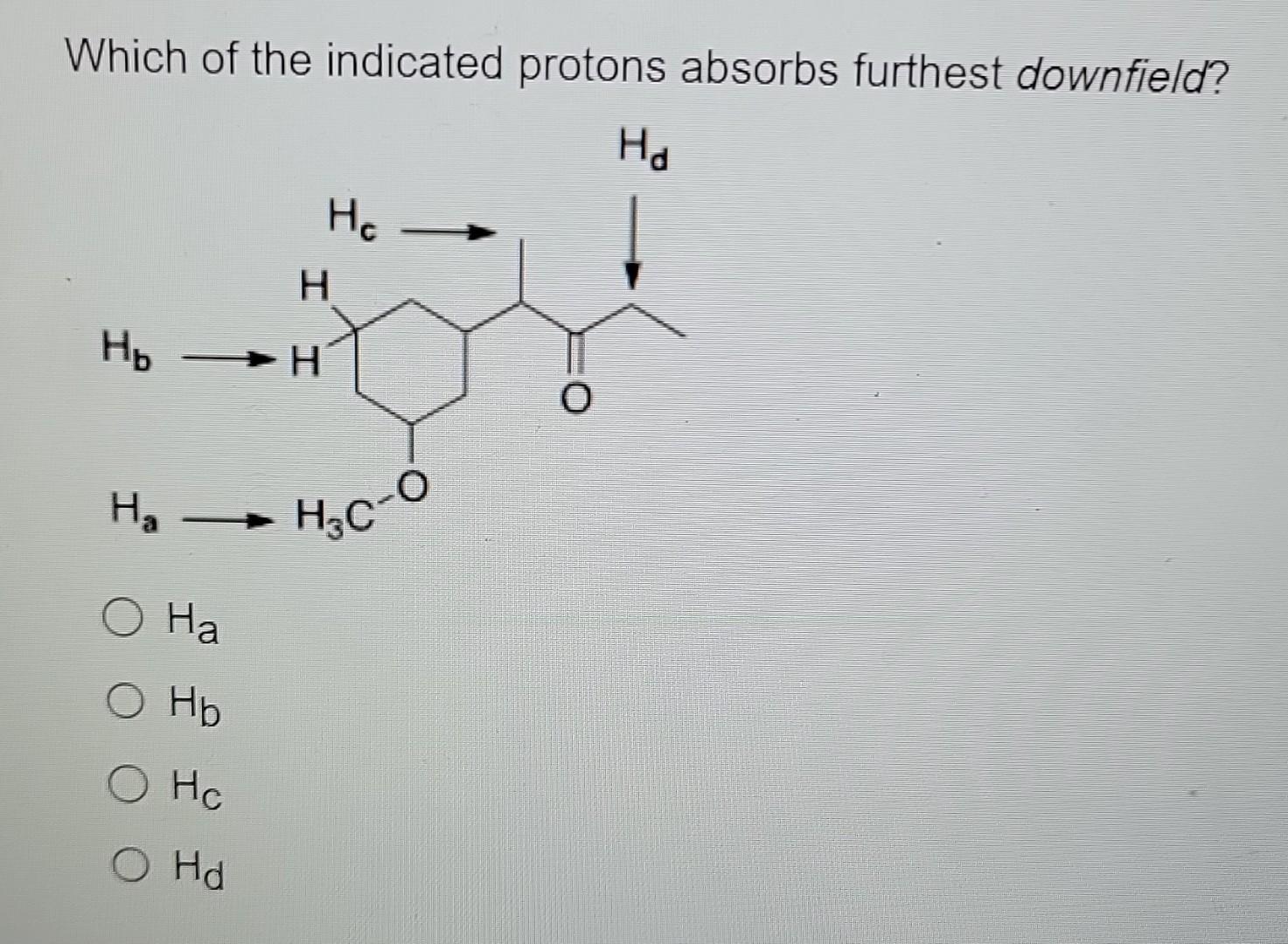 Solved Which of the indicated protons absorbs furthest | Chegg.com