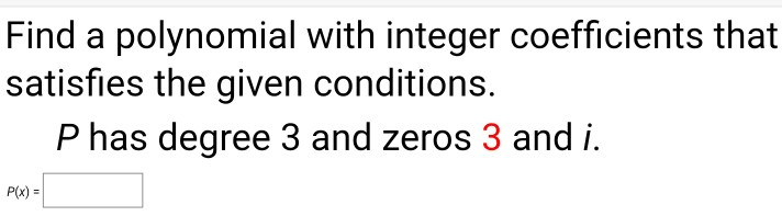 Solved Find a polynomial with integer coefficients that | Chegg.com
