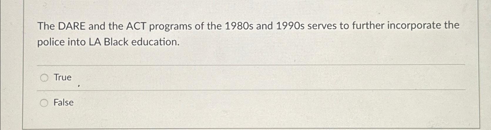 Solved The DARE and the ACT programs of the 1980s and 1990s | Chegg.com