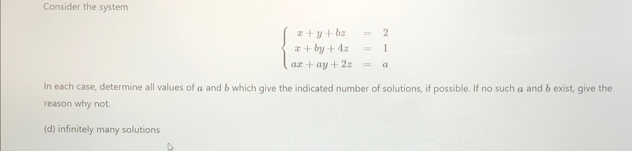 Solved Consider the systemx+y+bz=2x+by+4z=1ax+ay+2z=aIn each | Chegg.com
