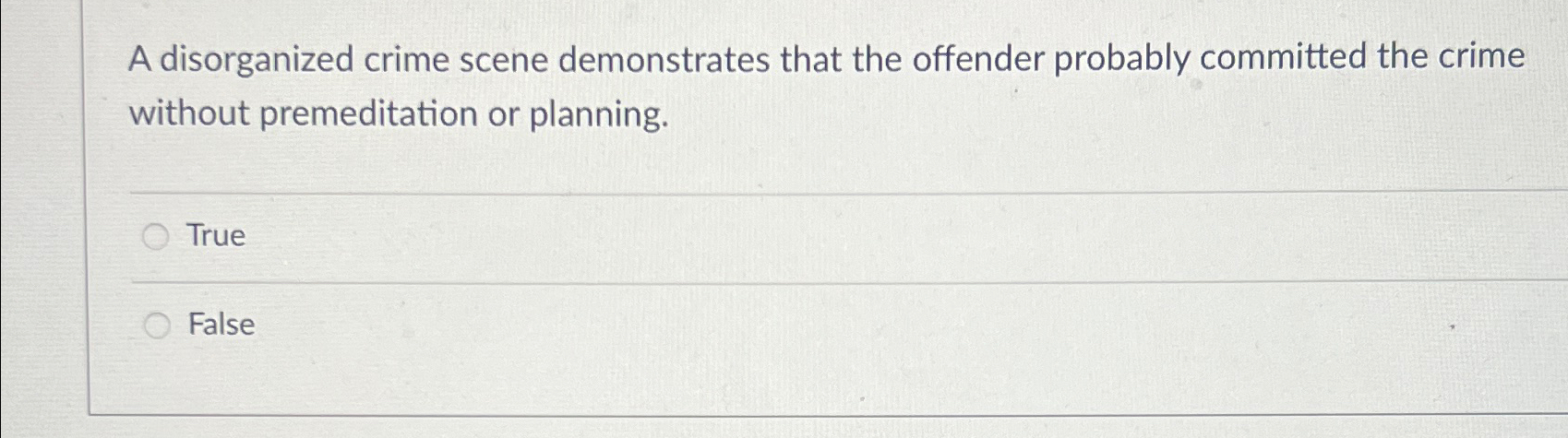 Solved A disorganized crime scene demonstrates that the | Chegg.com