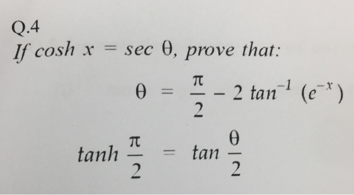 Solved Q.4 If cosh x = sec 0, prove that: - 2 tan (et) tanh | Chegg.com