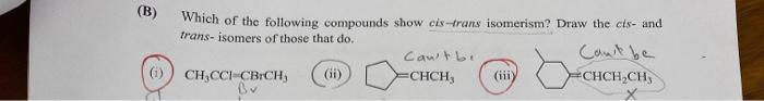 Solved (B) Which of the following compounds show cis-trans | Chegg.com