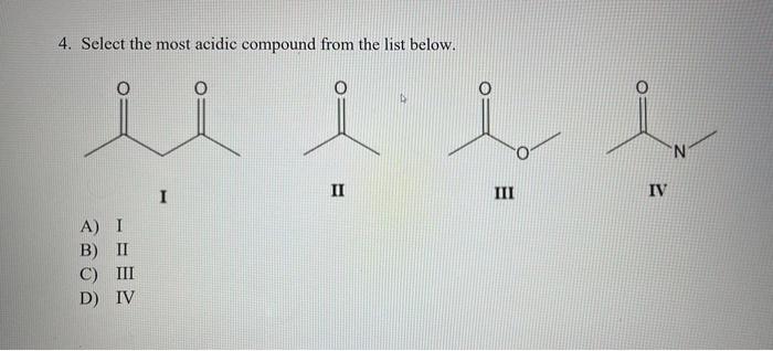Solved 4. Select the most acidic compound from the list | Chegg.com