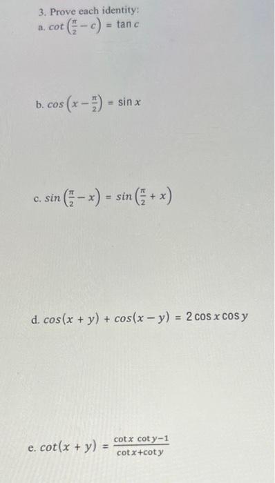 Solved 3. Prove each identity: a. cot(2π−c)=tanc b. | Chegg.com