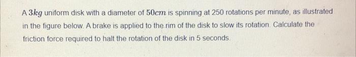 Solved A 3kg uniform disk with a diameter of 50cm is | Chegg.com