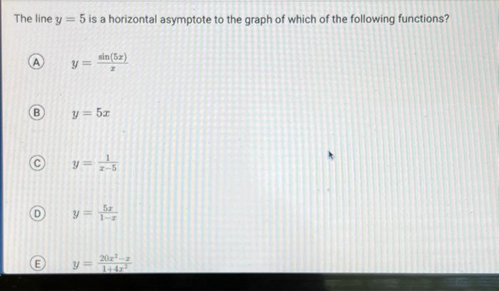 Solved The line y = 5 is a horizontal asymptote to the graph | Chegg.com