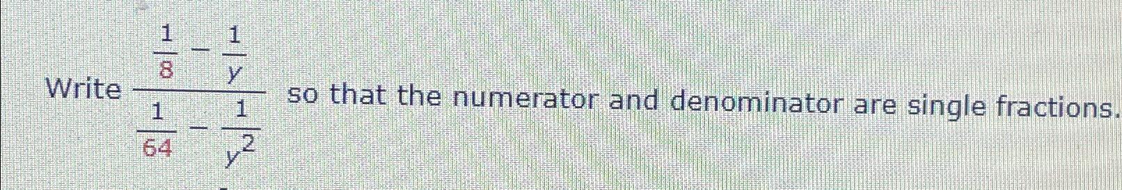 Solved Write 18-1y164-1y2 ﻿so that the numerator and | Chegg.com