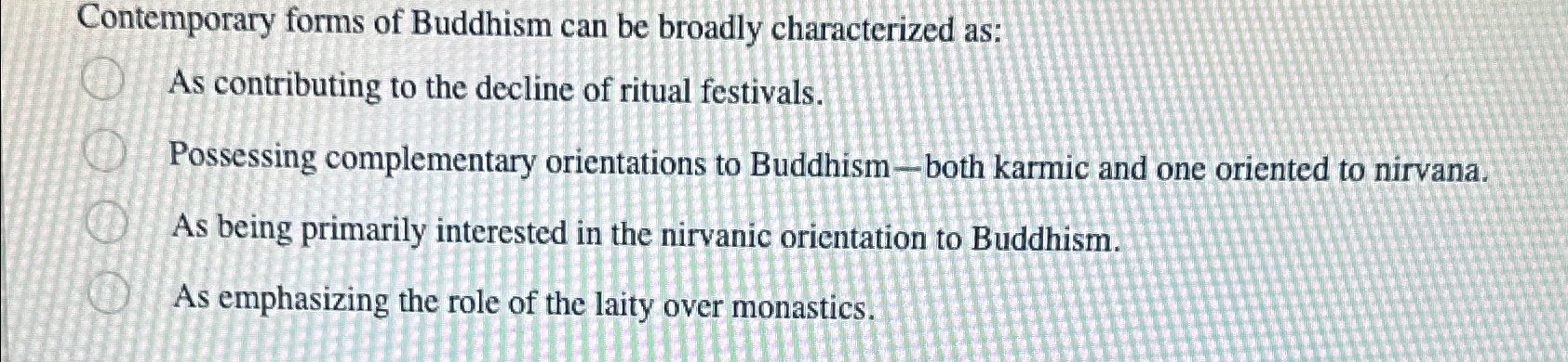 Solved Contemporary forms of Buddhism can be broadly | Chegg.com