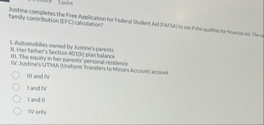 Solved Justine completes the Free Application for Federal | Chegg.com