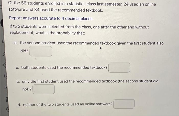 Solved Of the 56 students enrolled in a statistics class | Chegg.com
