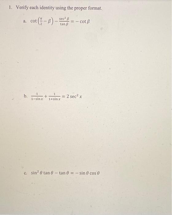 Solved 1. Verify each identity using the proper format. a. | Chegg.com