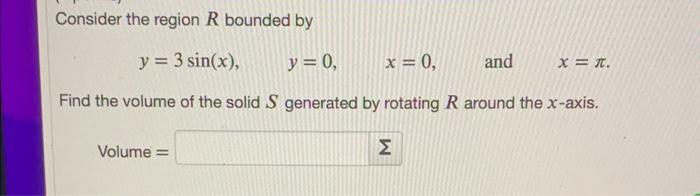 Solved Consider the region R bounded by y = 3 sin(x), y = 0, | Chegg.com