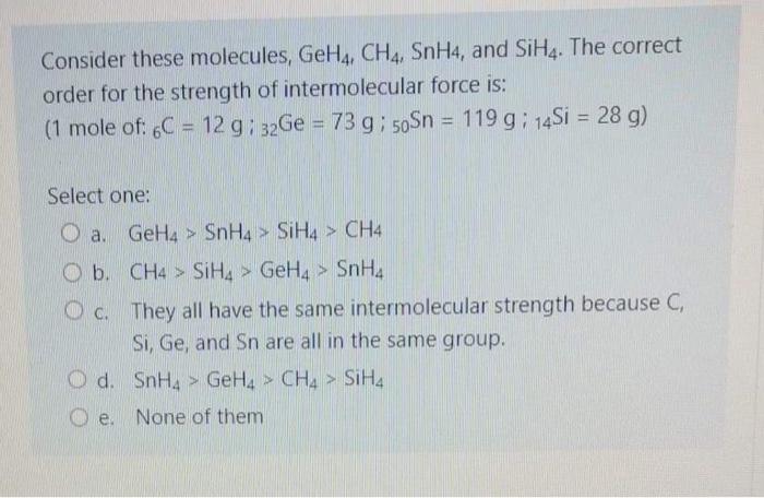 Solved Consider these molecules, GeH4, CH4, SnH4, and SiH4. | Chegg.com