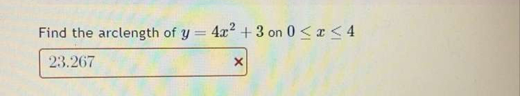 Solved Find the arclength of y=4x2+3 ﻿on 0≤x≤4 | Chegg.com