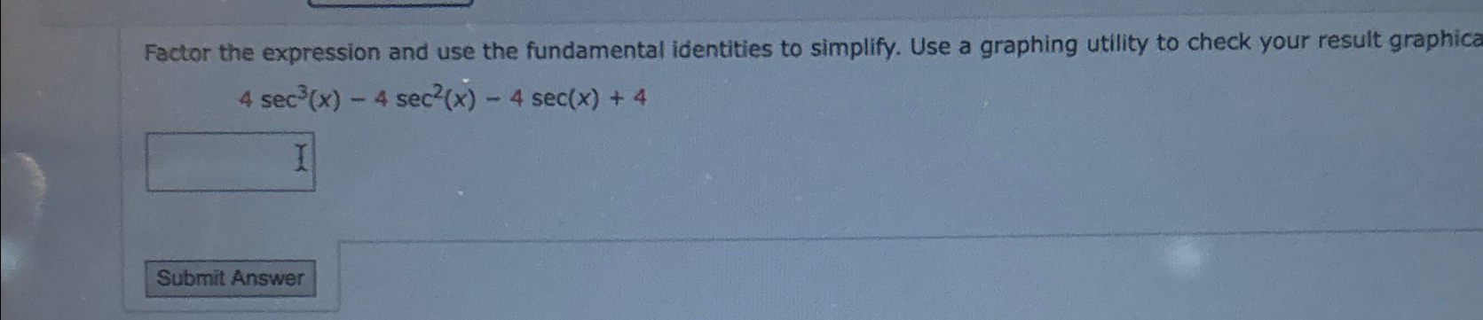 Solved Factor the expression and use the fundamental | Chegg.com
