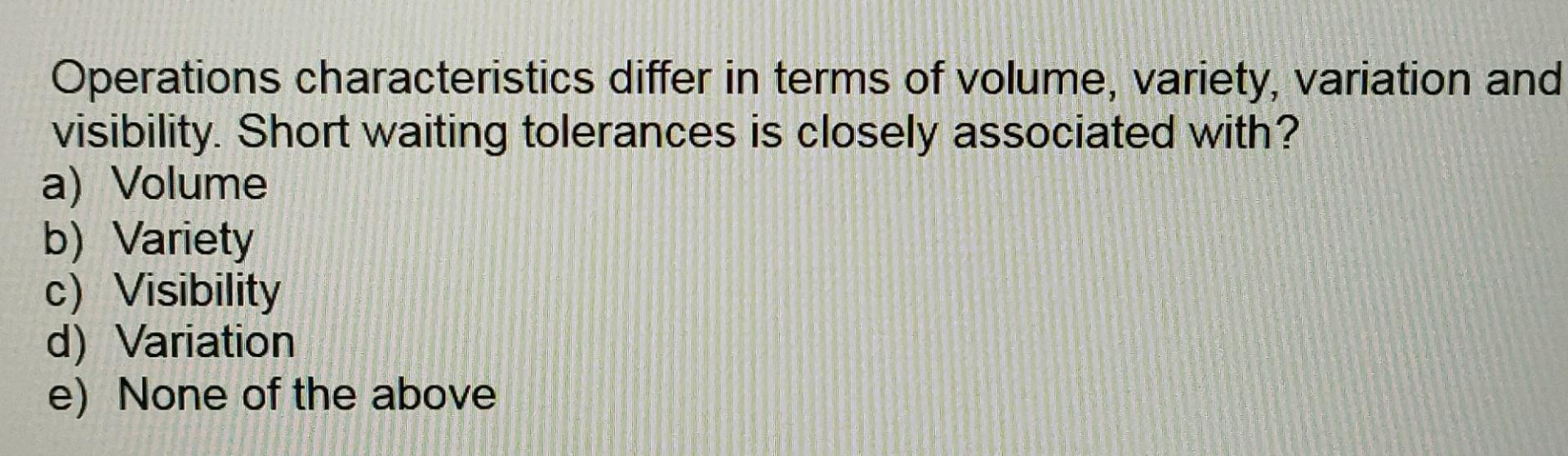 Solved Operations characteristics differ in terms of volume, | Chegg.com