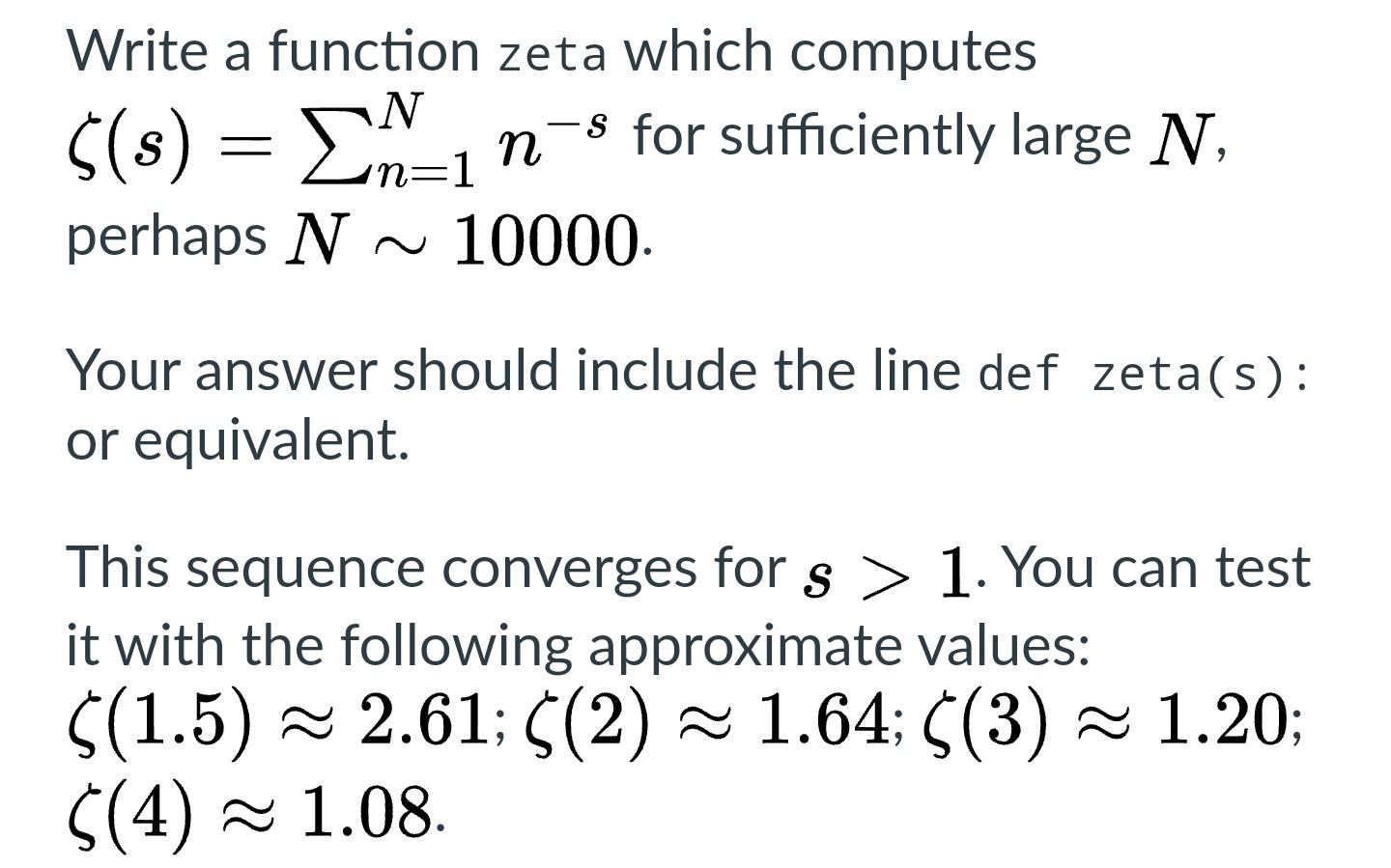 Solved Write a function zeta which computes ζ(s)=∑n=1Nn−s | Chegg.com