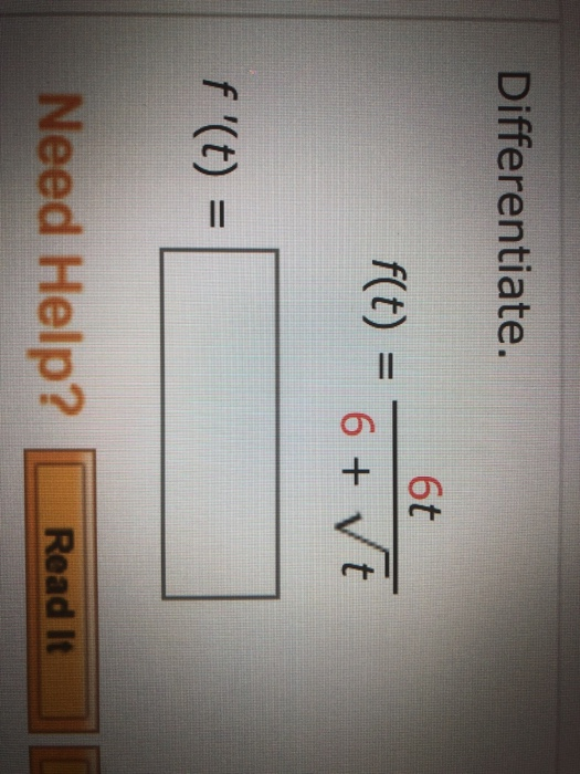 Solved Differentiate. 6t f(t) 6+ t f '(t) Need Help? Read It | Chegg.com