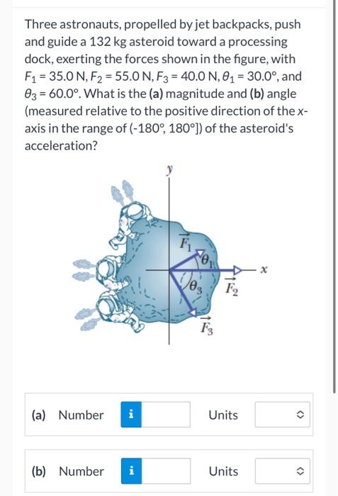 Solved Three astronauts, propelled by jet backpacks, push | Chegg.com