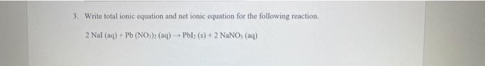 Solved 3. Write total ionic equation and net ionic equation | Chegg.com