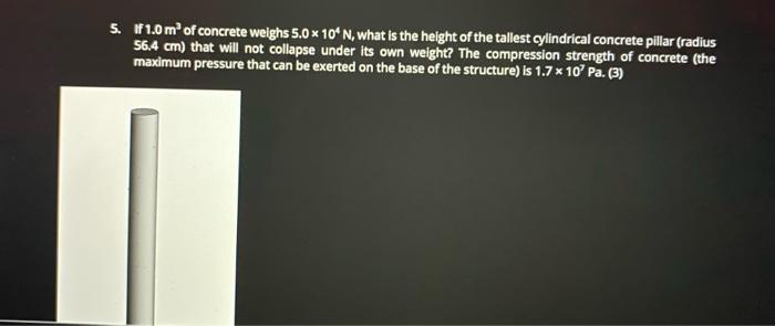 Solved 5. 11.0 m of concrete welghs 5.0 x 10N, what is the | Chegg.com