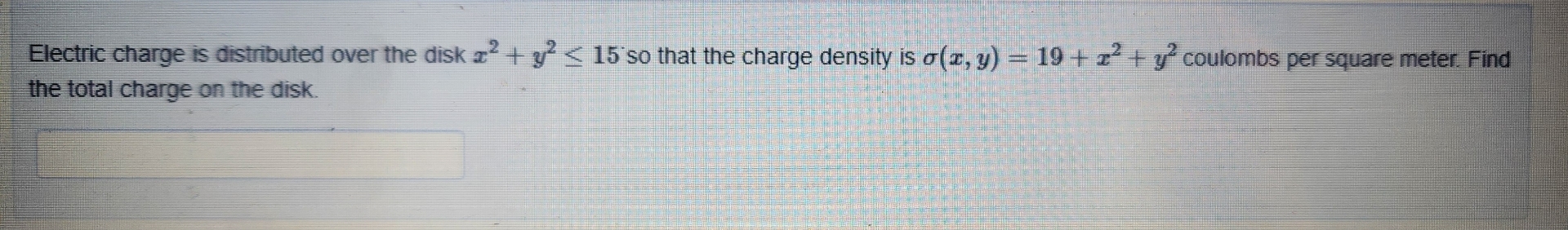 Solved Electric charge is distributed over the disk x2+y2≤15 | Chegg.com