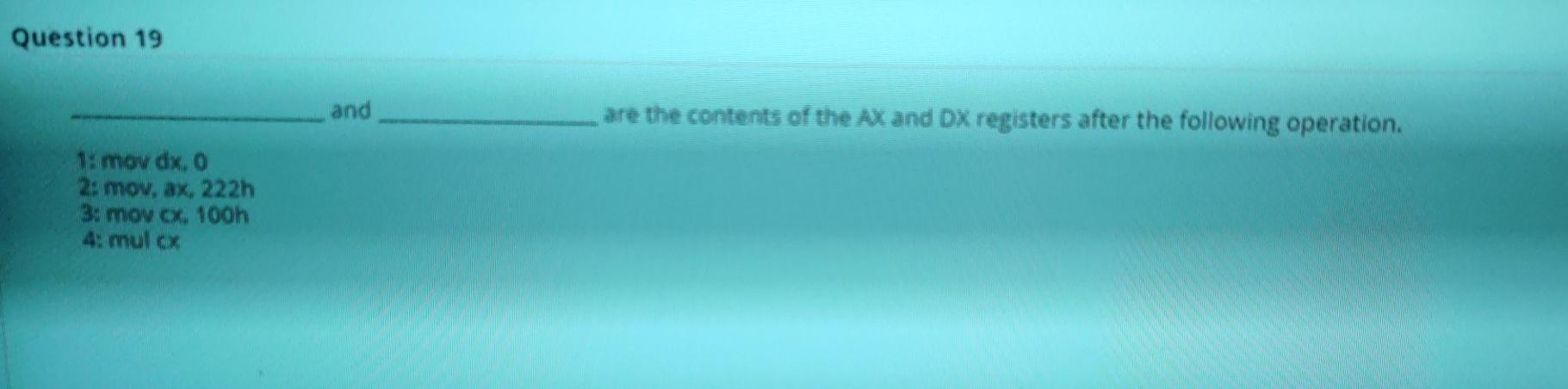 Solved Question 19 and are the contents of the AX and DX | Chegg.com