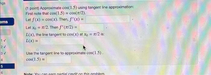 Solved (1 point) Approximate cos(1.5) using tangent line | Chegg.com