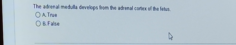 Solved The adrenal medulla develops from the adrenal corlex | Chegg.com